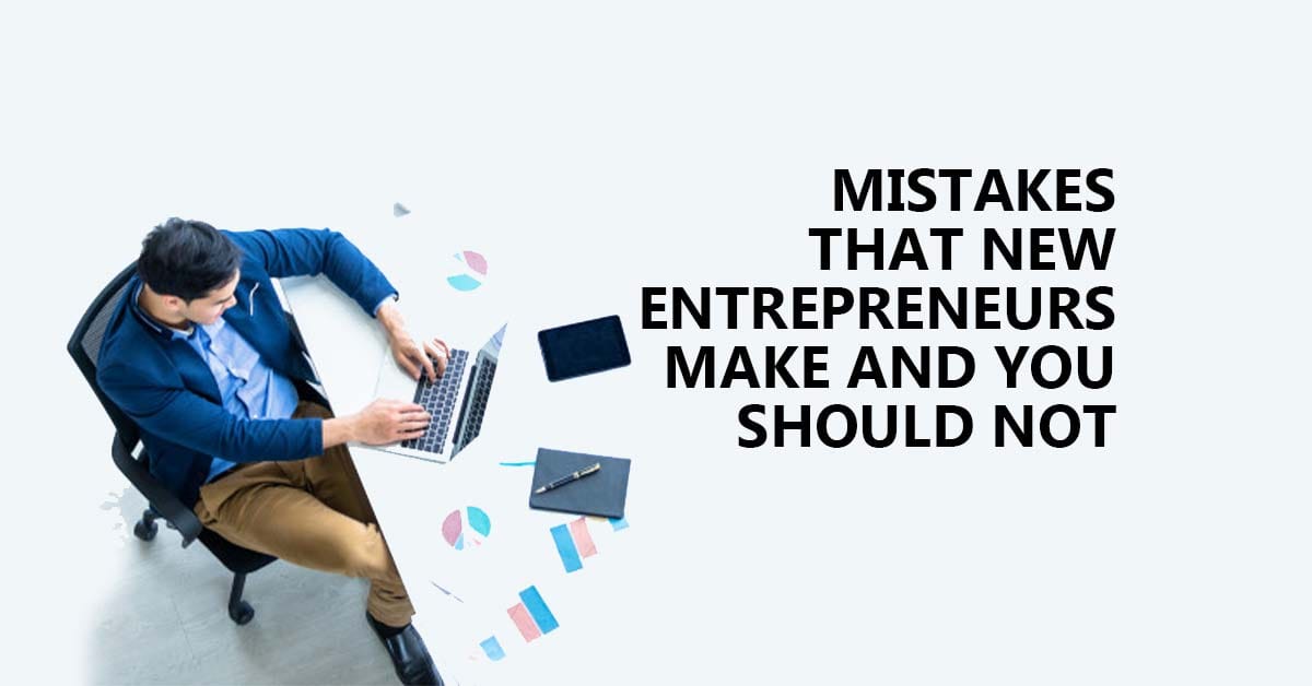 Every Mistakes Of Entrepreneurs That You Should Avoid